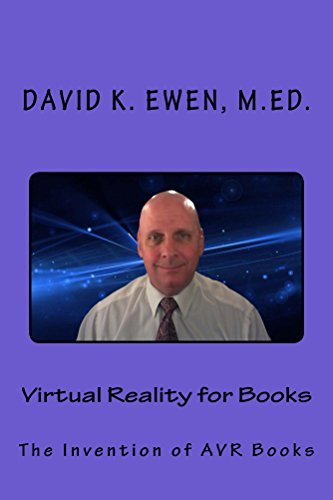 Virtual Reality for Books: The Invention of AVR Books by David Ewen ...