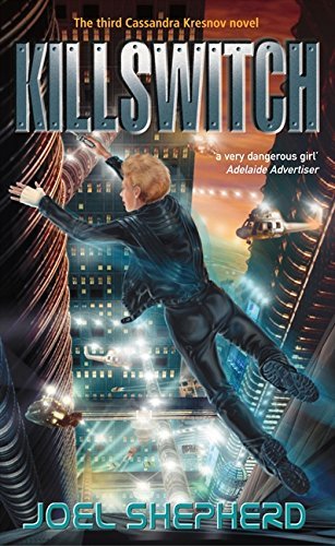 Killswitch (Cassandra Kresnov, #3) by Joel Shepherd | Goodreads