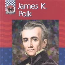 James K. Polk (United States Presidents) by Anne Welsbacher | Goodreads