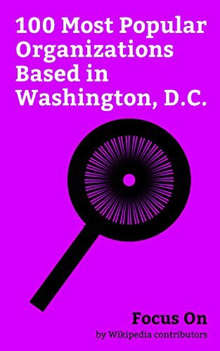 Focus On: 100 Most Popular Organizations Based in Washington, D.C ...
