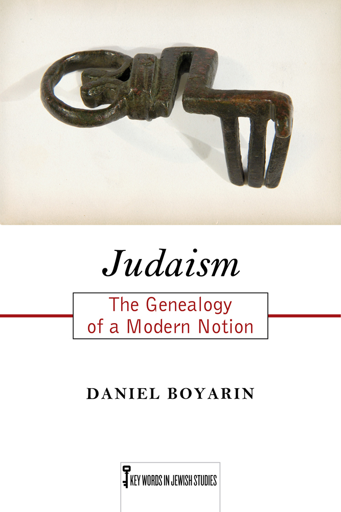 Judaism: The Genealogy of a Modern Notion by Daniel Boyarin | Goodreads