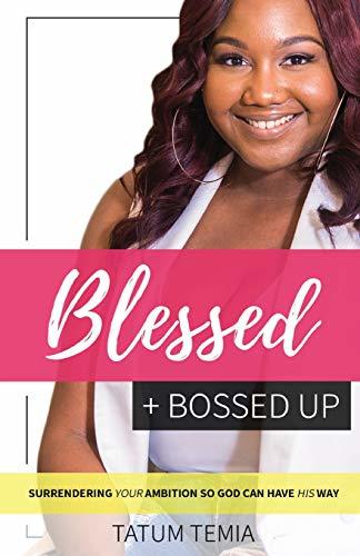 Blessed + Bossed Up: Surrendering Your Ambition So God Can Have His Way ...