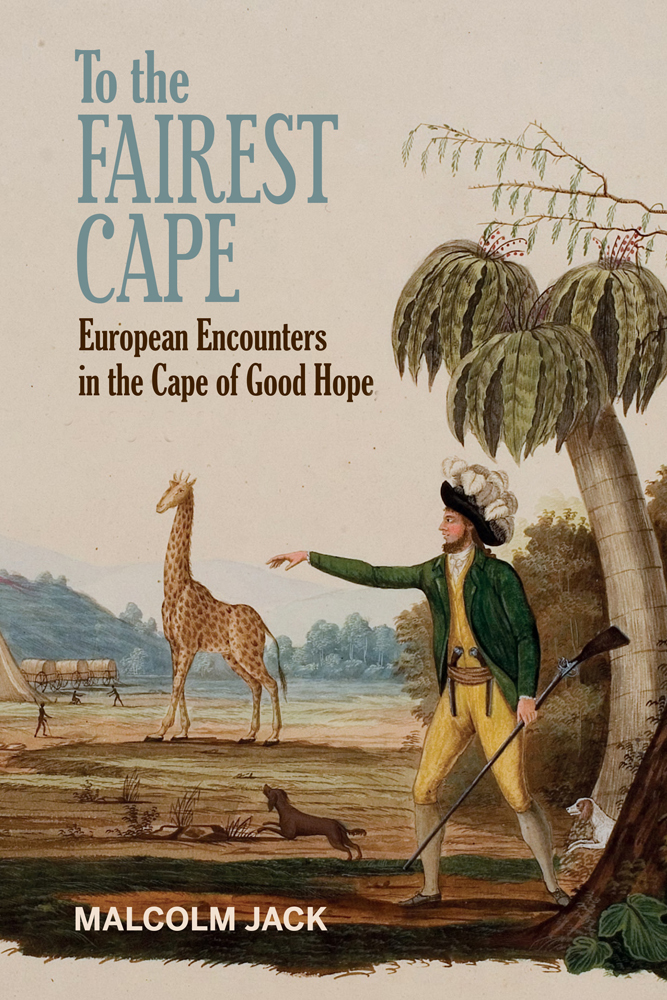 To the Fairest Cape: European Encounters in the Cape of Good Hope by ...