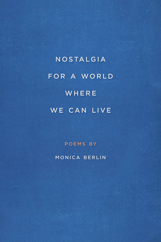 Nostalgia for a World Where We Can Live by Monica Berlin | Goodreads