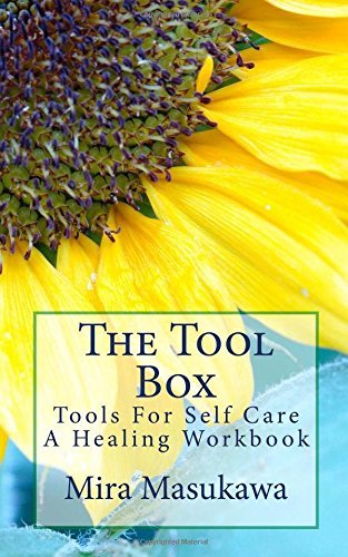 The Tool Box: Tools For Self Care- A Healing Workbook by Mira Masukawa ...