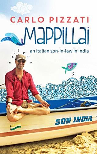 Mappillai: An Italian Son-in-Law in India by Carlo Pizzati | Goodreads