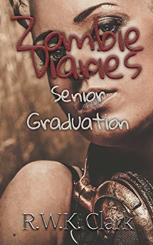 Zombie Diaries: Senior Graduation (The Mavis Saga #6) by R.W.K. Clark ...