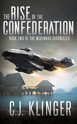 The Rise of the Confederation: by C.J. Klinger | Goodreads
