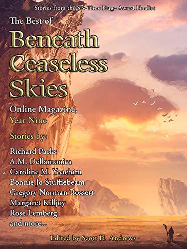 The Best of Beneath Ceaseless Skies Online Magazine, Year Nine by Scott ...
