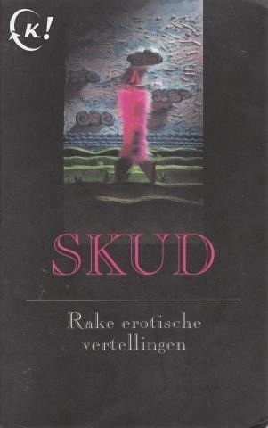 Skud : rake erotische vertellingen by Hanne-Vibeke Holst | Goodreads