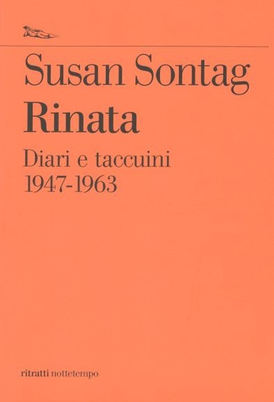 Rinata: Diari e taccuini 1947-1963 by Susan Sontag | Goodreads