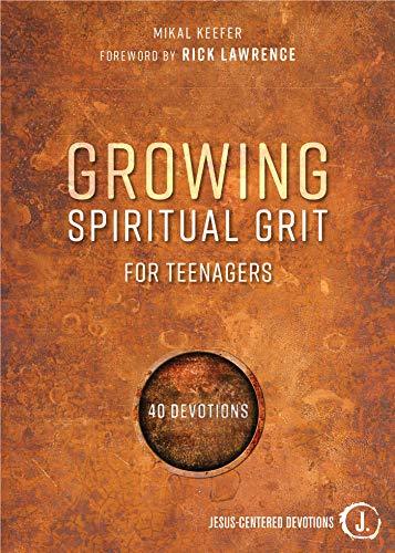 Growing Spiritual Grit for Teenagers: 40 Devotions by Mikal Keefer ...