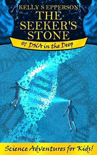 The Seeker's Stone (DNA in the Deep #1) by Kelly S. Epperson | Goodreads