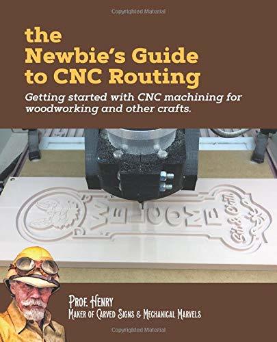 The Newbie's Guide to CNC Routing: Getting started with CNC machining ...