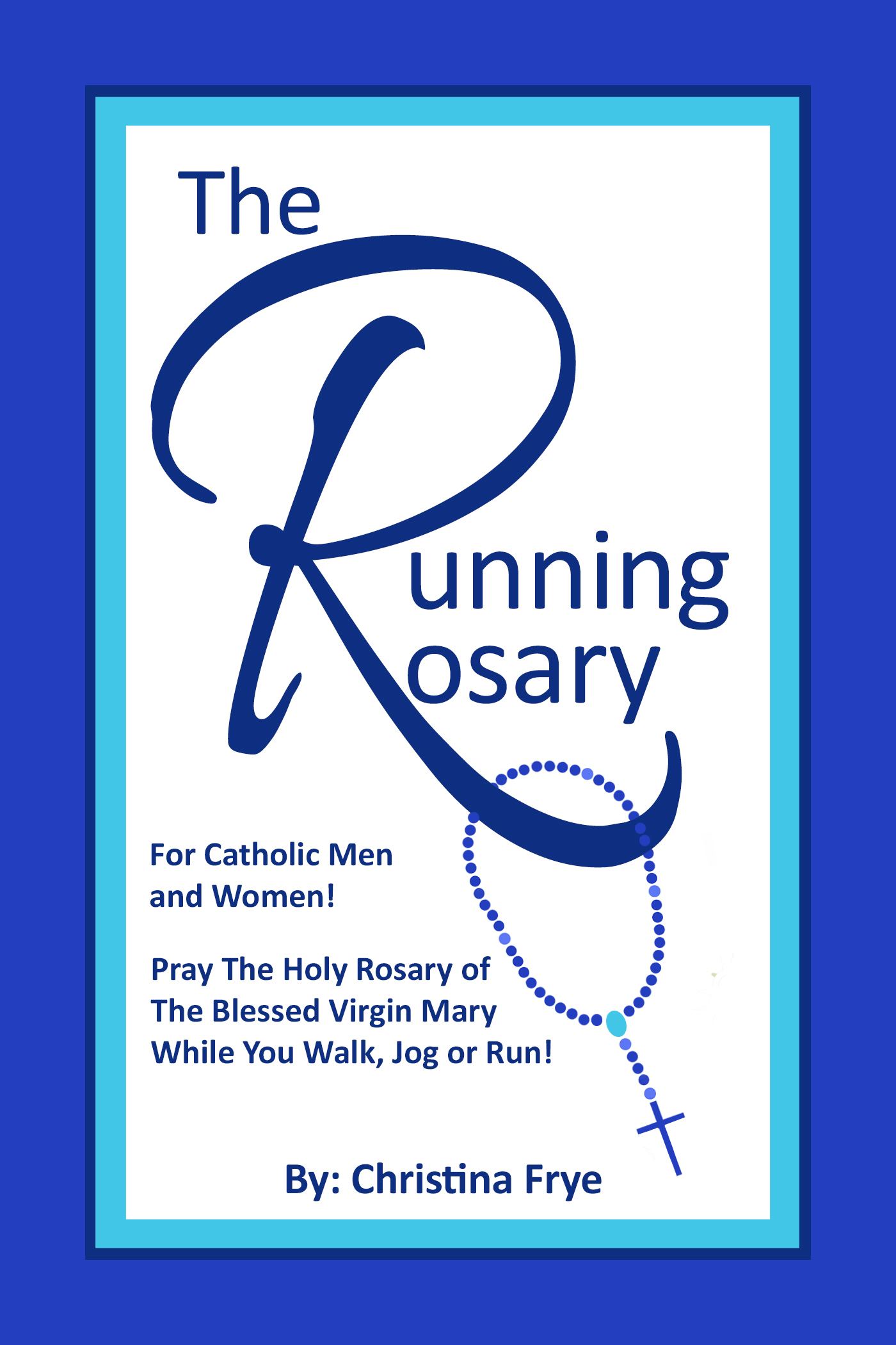 The Running Rosary by Christina Frye | Goodreads