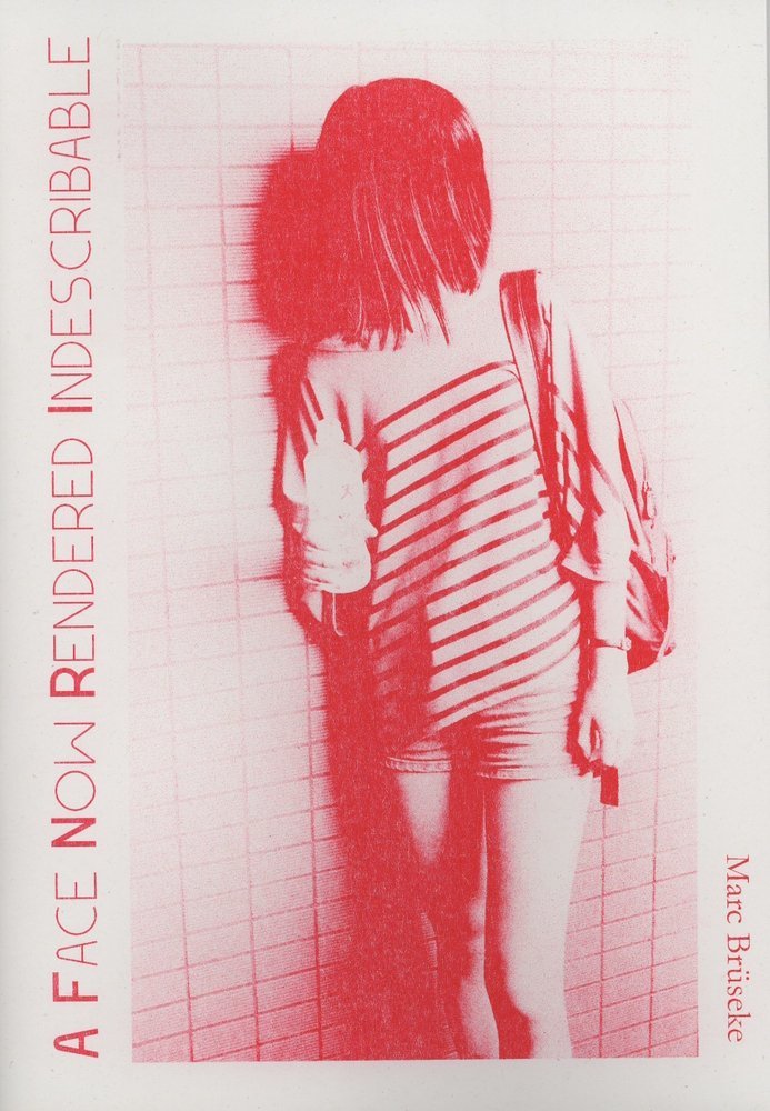 A Face Now Rendered Indescribable by Marc Brüseke | Goodreads