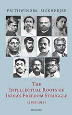 The Intellectual Roots of India`s Freedom Struggle by Prithwindra ...