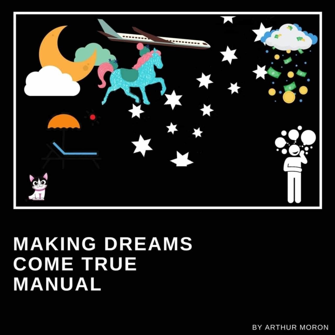 Making dreams come true manual by Arthur Moron | Goodreads