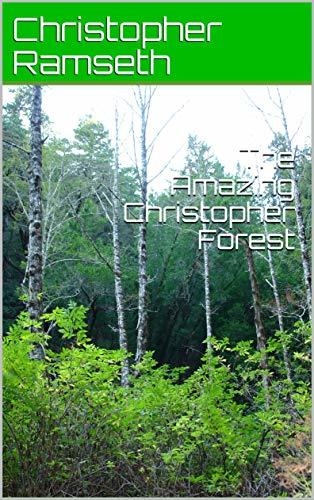 The Amazing Christopher Forest by Christopher Ramseth | Goodreads