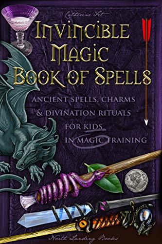 Invincible Magic Book of Spells: Ancient Spells, Charms and Divination ...