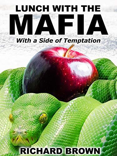 Lunch With The Mafia: With a Side of Temptation by Richard Brown ...