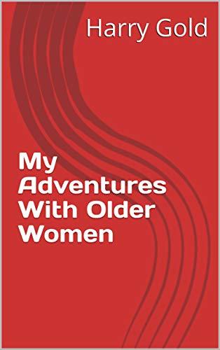 My Adventures With Older Women - An Erotic Romance: A Young Man´s ...