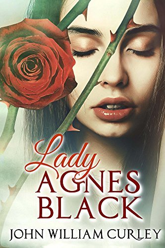 Lady Agnes Black by John William Curley | Goodreads