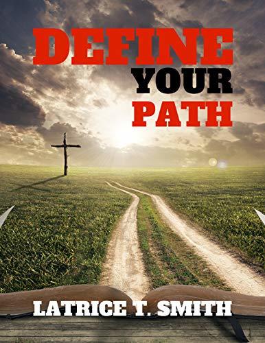 Define Your Path by Latrice T Smith | Goodreads