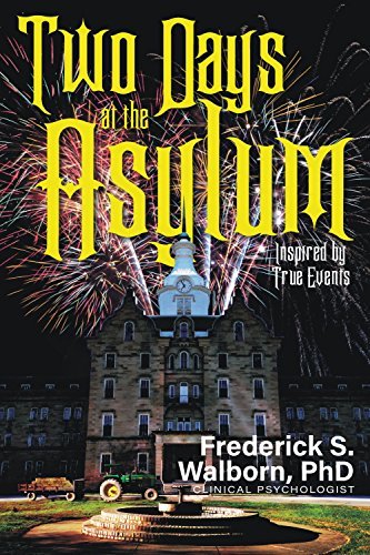 Two Days at the Asylum by Frederick S. Walborn | Goodreads