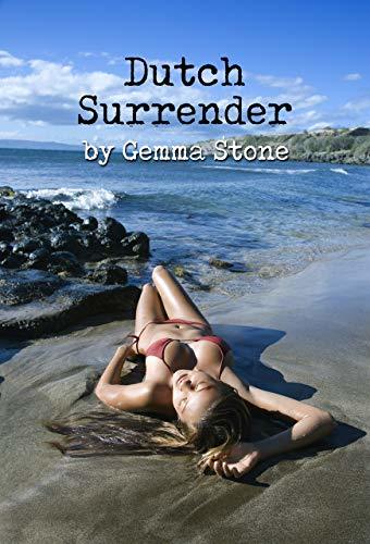 Dutch Surrender: Dutch Capture Series, Book Three by Gemma Stone | Goodreads