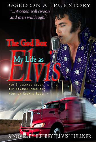 The God Box: My Life as Elvis by Jeffrey "Elvis" Fullner | Goodreads