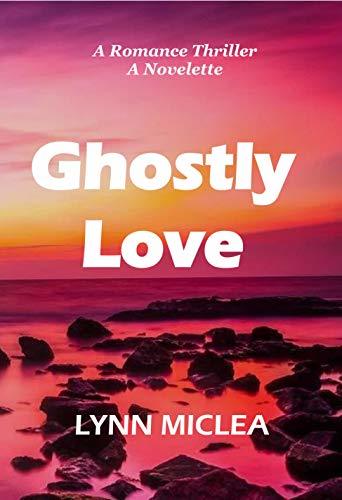 Ghostly Love: A spine-tingling horror romance ghost story of an ...