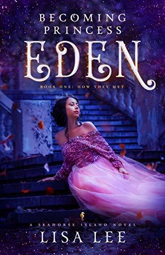 Becoming Princess Eden (Seahorse Island #1) by Lisa Lee | Goodreads