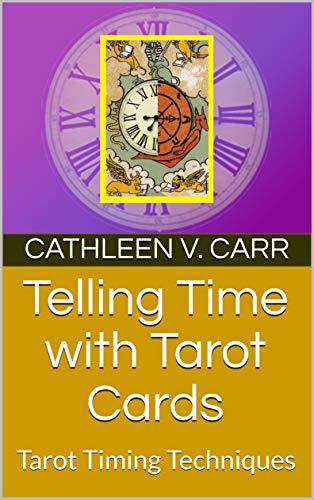 Telling Time with Tarot Cards: Tarot Timing Techniques by Cathleen V ...
