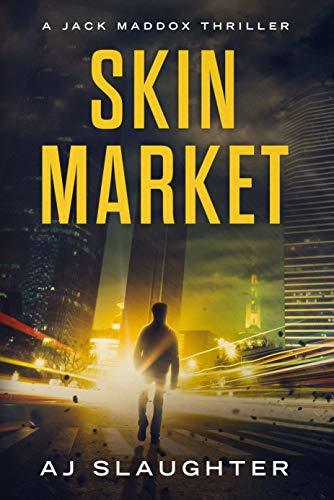 Skin Market (Jack Maddox #1) by A.J. Slaughter | Goodreads