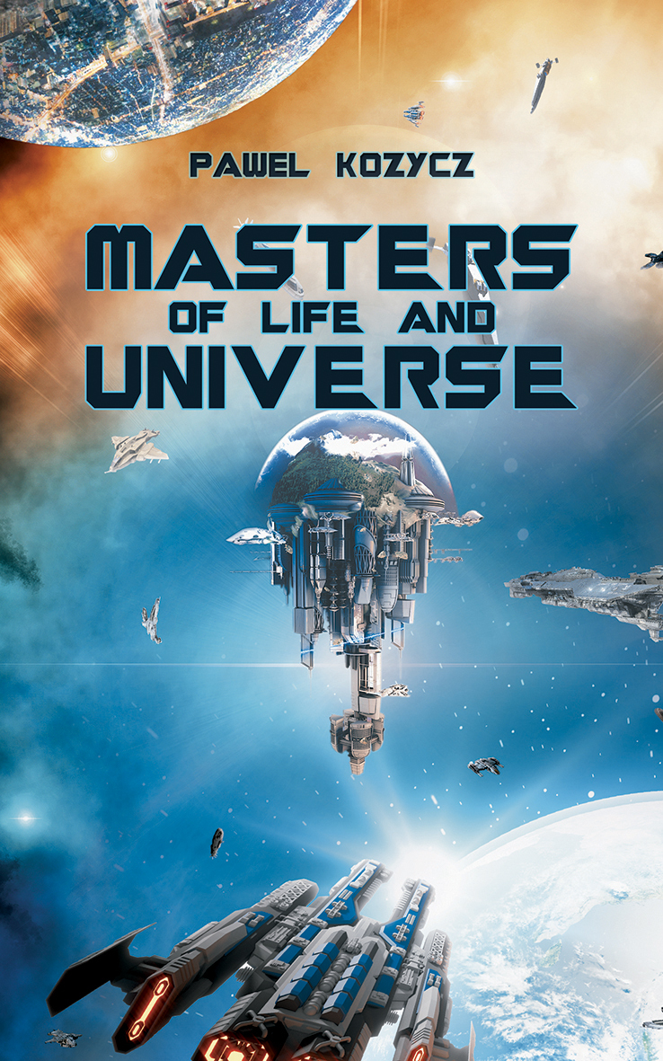 Masters of Life and Universe by Pawel Kozycz | Goodreads