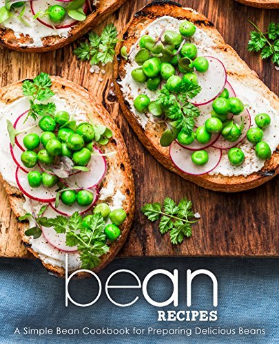 Bean Recipes: A Simple Bean Cookbook for Preparing Delicious Beans by ...