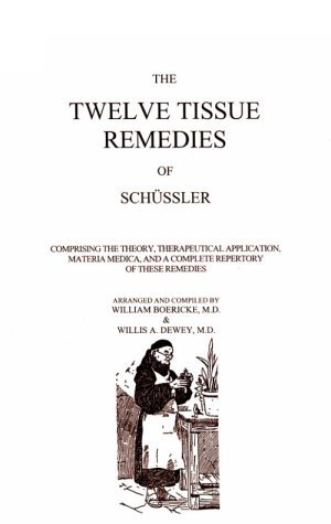 The Twelve Tissue Remedies of Schuessler by Willis Alonzo Dewey | Goodreads