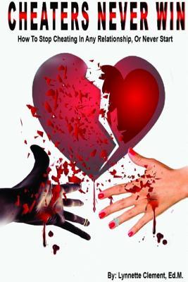 Cheaters Never Win: How to Stop Cheating In Any Relationship or Never ...