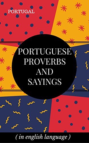 PORTUGUESE PROVERBS AND SAYINGS by PORTUGUESE FOLKLORE | Goodreads