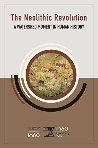The Neolithic Revolution: A Watershed Moment in Human History by ...