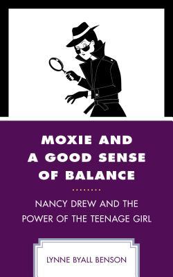 Moxie and a Good Sense of Balance: Nancy Drew and the Power of the ...