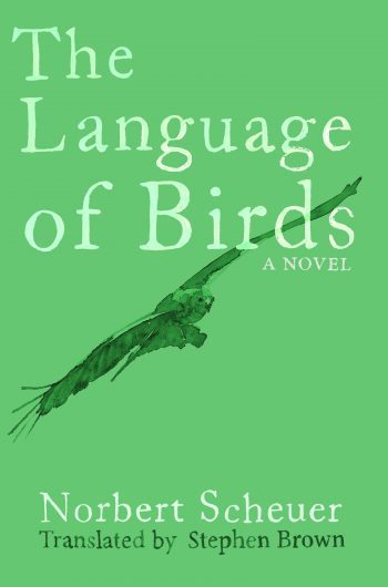 The Language of Birds by Norbert Scheuer | Goodreads
