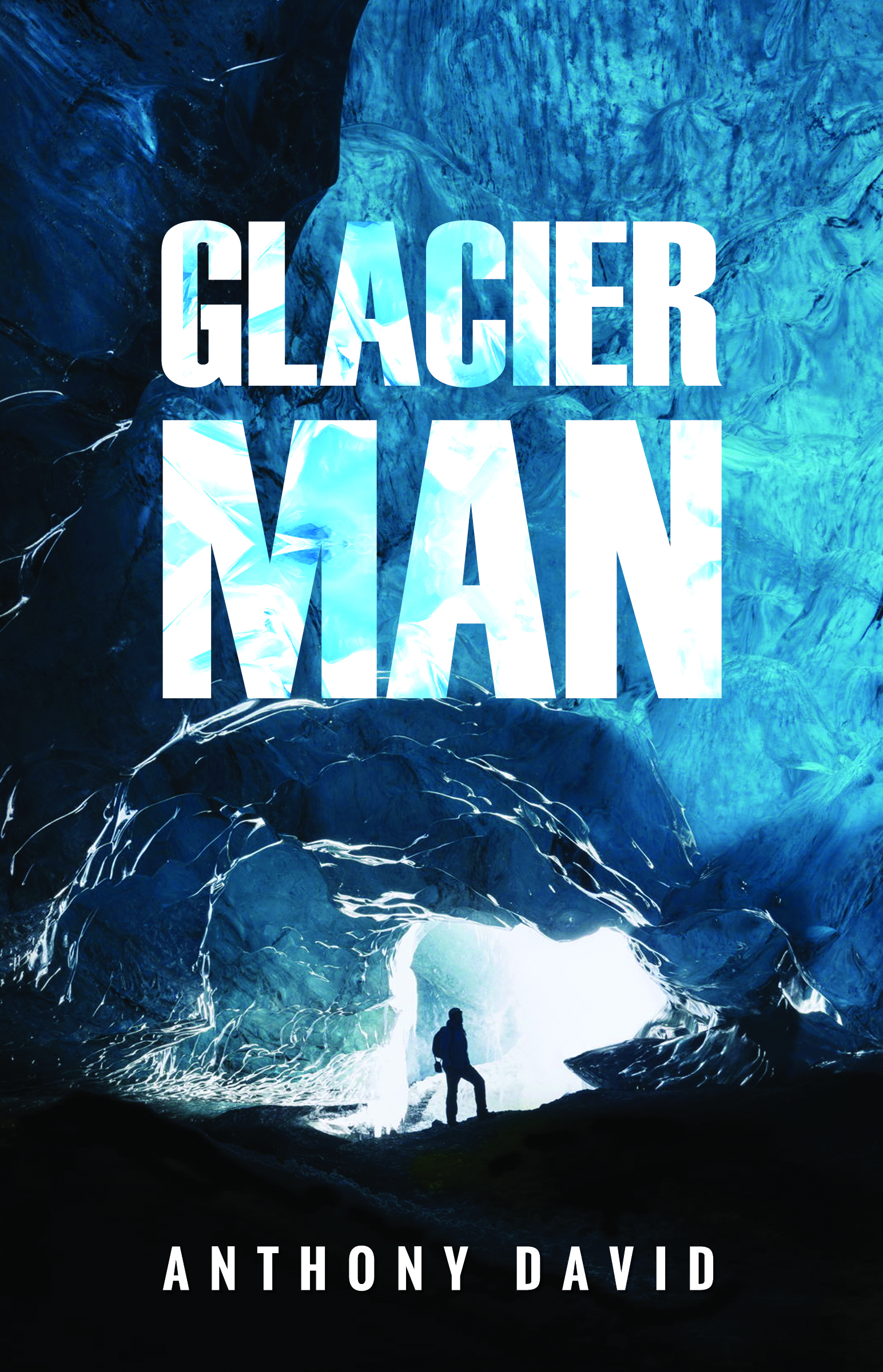 Glacier Man by Anthony David | Goodreads