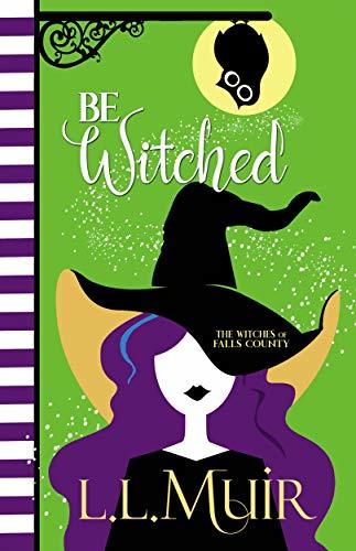 Be Witched (Witches of Falls County #1) by L.L. Muir | Goodreads