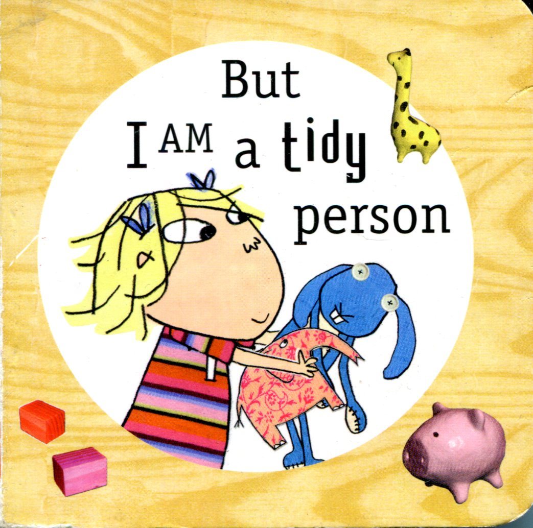 But I AM a tidy person by Lauren Child | Goodreads