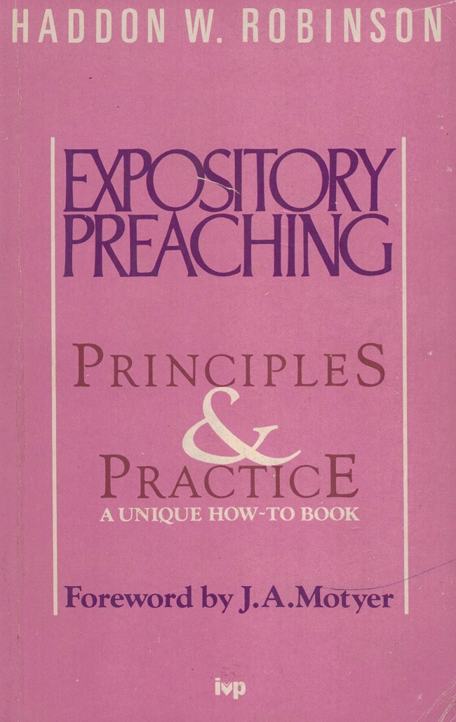 Expository Preaching: Principles & Practice by Haddon W. Robinson ...