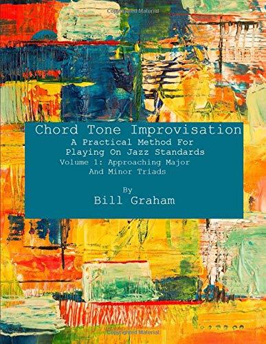 Chord Tone Improvisation: A Practical Method For Playing On Jazz ...