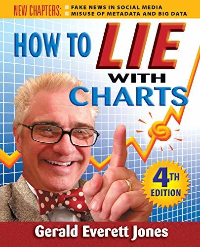 How to Lie with Charts: Fourth Edition by Gerald Everett Jones | Goodreads