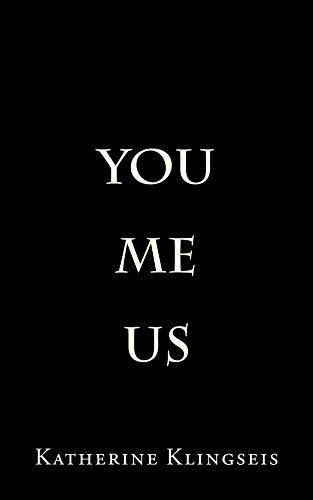 You, Me, Us by Katherine Klingseis | Goodreads